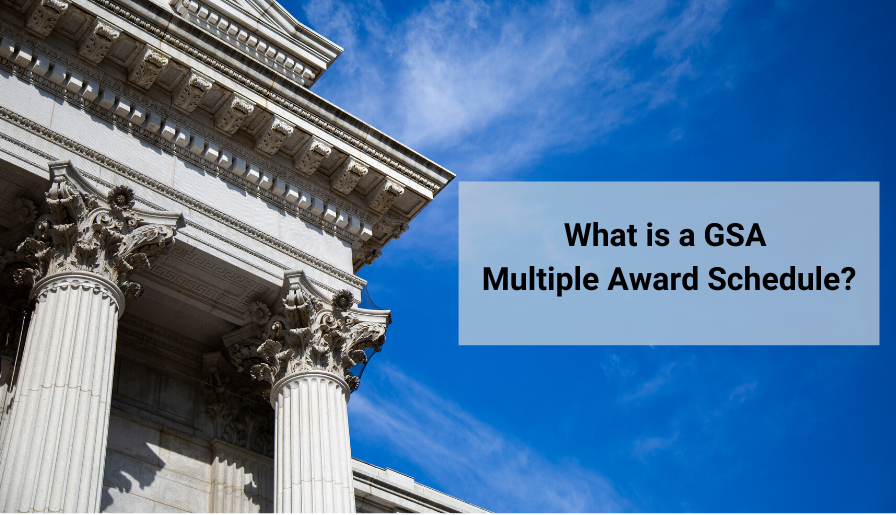 What is a GSA Multiple Award Schedule? [Definition and Benefits]